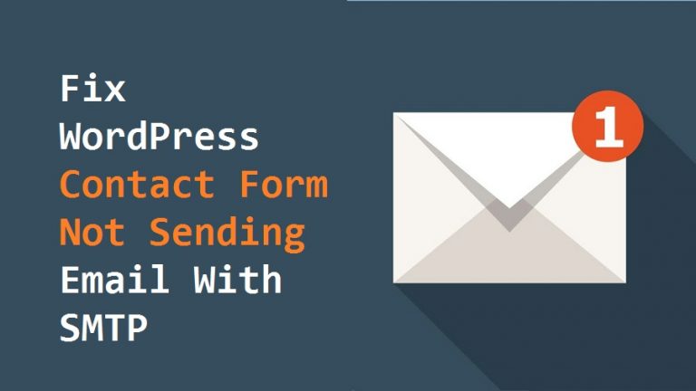 How To Fix WordPress Contact Form Not Sending Email With SMTP