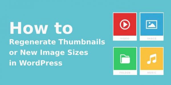 How to Regenerate Thumbnails or New Image Sizes in WordPress